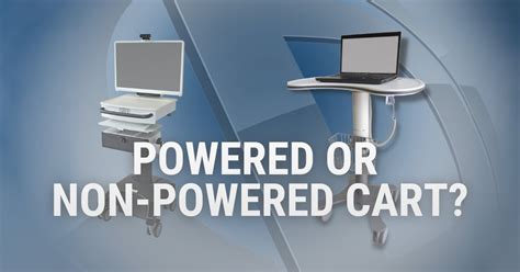 How To Decide Between A Non Powered Or Powered Computer Cart Datacart™
