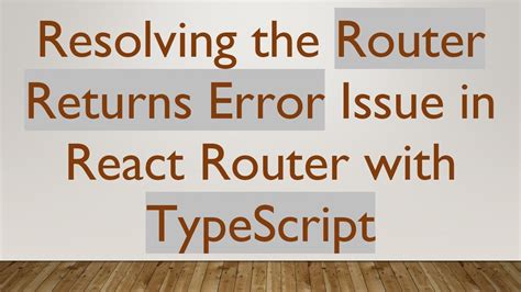 Resolving The Router Returns Error Issue In React Router With