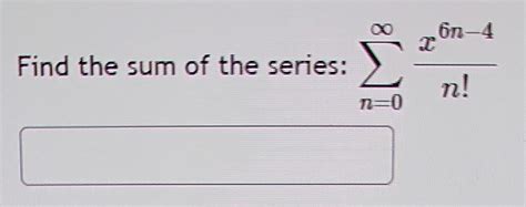 Solved Find The Sum Of The Series N N X N Chegg