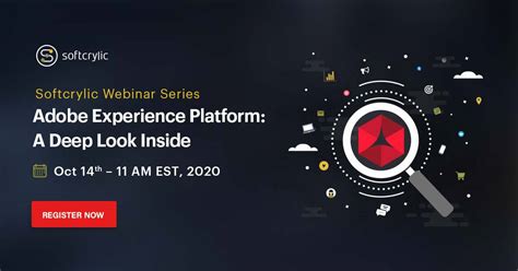 Adobe Experience Platform A Deep Look Inside Softcrylic Webinar Series Softcrylic