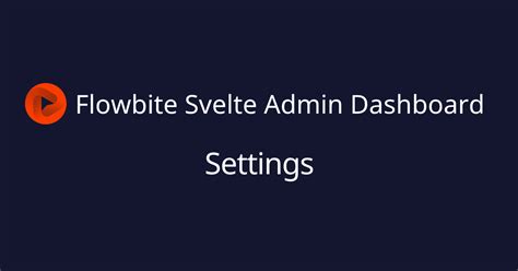 Flowbite Svelte Admin Dashboard Settings