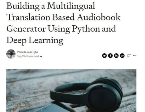 Building A Multilingual Translation Based Audiobook Generator Using Python And Deep Learning R