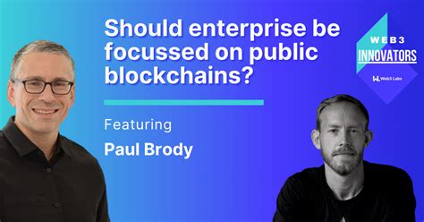 Should Enterprise Be Focussed On Public Blockchains By Conor Web3 Labs Medium