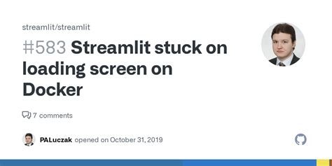 streamlit stuck on loading screen on docker · issue 583 · streamlit