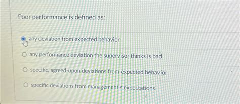 Solved Poor Performance Is Defined Asany Deviation From