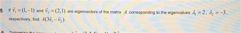solved if v1 1 −1 and v2 2 1 are eigenvectors of the