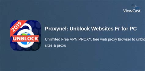 Download Proxynel Unblock Websites Free VPN Proxy Browser For PC Windows Computer