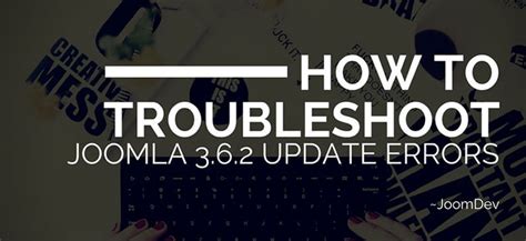 how to troubleshoot joomla 3 6 2 update errors