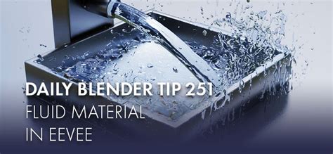 Daily Blender Tip 251 Fluid Material In Eevee Blendernation