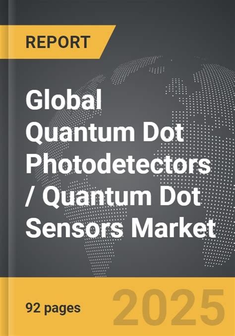 Quantum Dot Photodetectors Quantum Dot Sensors Global Strategic