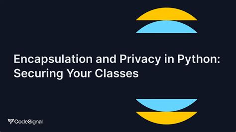 Encapsulation And Privacy In Python Securing Your Classes Codesignal