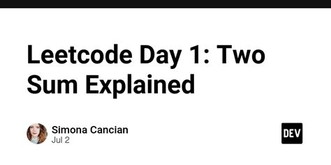Leetcode Day 1 Two Sum Explained Dev Community