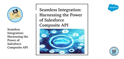 Seamless Integration Harnessing The Power Of Salesforce Composite Api Sfdc Lessons