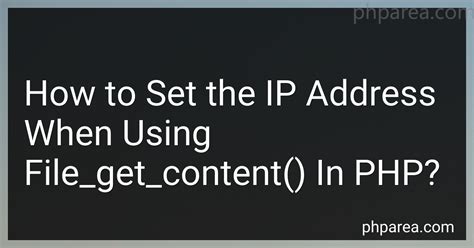 How To Set The IP Address When Using File Get Content In PHP In 2025