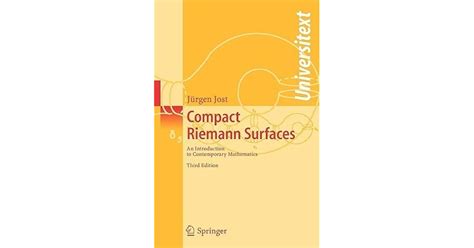 Compact Riemann Surfaces An Introduction To Contemporary Mathematics By Jürgen Jost