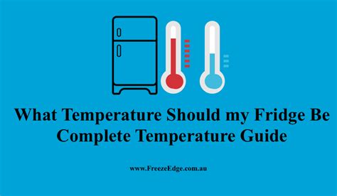 What Temperature Should My Fridge Be Complete Temperature Guide Freeze Edge