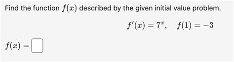 Solved Find The Function F X Described By The Given Initial Chegg