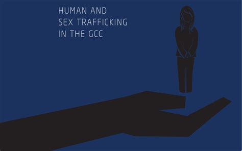 Living As Commodities Human And Sex Trafficking In The Gcc Americans