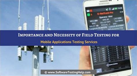 field testing for mobile applications importance and necessity