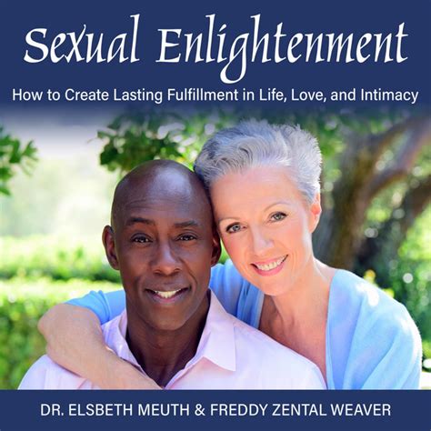 Sexual Enlightenment How To Create Lasting Fulfillment In Life Love And Intimacy Audiobook
