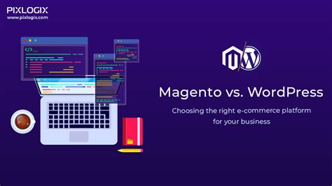Magento Vs WordPress Choosing The Right ECommerce Platform For Your Business