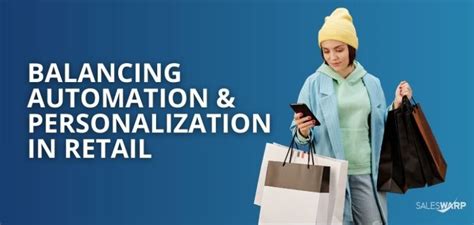 Balancing Automation And Personalization In Retail Saleswarp
