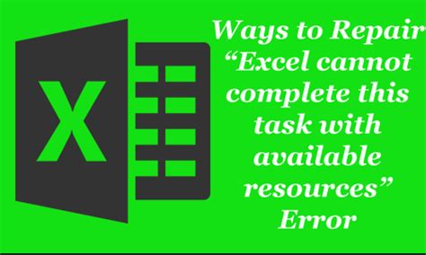 Fixed Excel Cannot Complete This Task With Available Resources Error