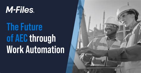 The Future Of Aec Through Work Automation M Files