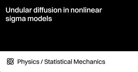 Undular Diffusion In Nonlinear Sigma Models