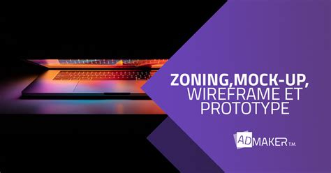 Zoning Wireframe Mock Up Et Prototype Quelles Sont Les Différences