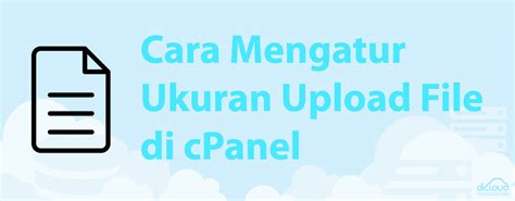 Panduan Cara Mengubah Ukuran Maximal Upload File Di Cpanel