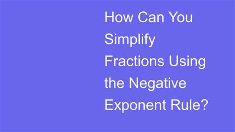 How Can You Simplify Fractions Using The Negative Exponent Rule House Of Math