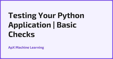 Testing Your Python Application Basic Checks