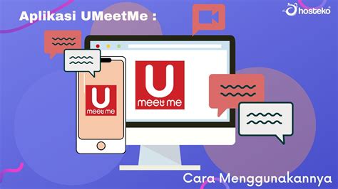 Aplikasi UMeetMe Cara Menggunakannya Hosteko Blog