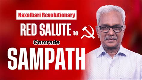 Red Salute To Naxalbari Revolutionary Comrade Sampath Soc வினவு