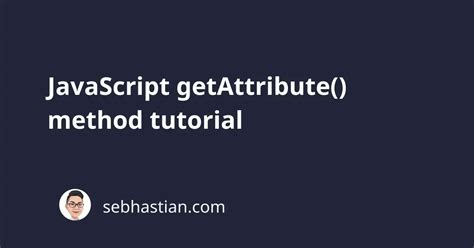 Javascript Getattribute Method Tutorial Sebhastian