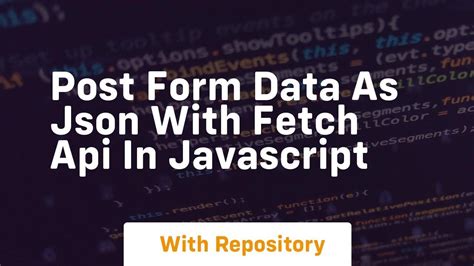 Post Form Data As Json With Fetch Api In Javascript Youtube
