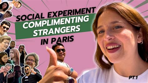 Social Experiment In Paris Complimenting Strangers On The Street Youtube