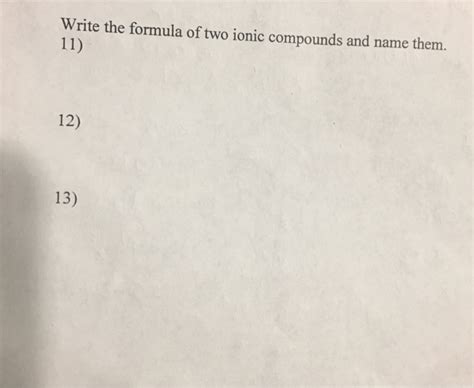 Solved Write The Formula Of Two Ionic Compounds And Name Chegg