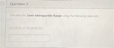 Solved Question 2calculate The Semi Interquartile Range