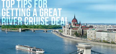 Top 5 Tips For Getting A Great River Cruise Deal