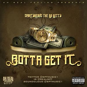 Spontaneous The Go Getta Releases Hustlers Anthem Gotta Get It