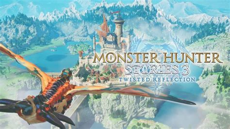 Monster Hunter Stories 3 Twisted Reflection Goodgamehr