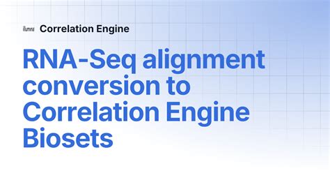 Rna Seq Alignment Conversion To Correlation Engine Biosets Correlation Engine