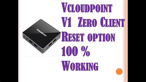 Vcloudpoint V1 Zero Client Reset Option 100 Working Vcloudpoint V1 Youtube