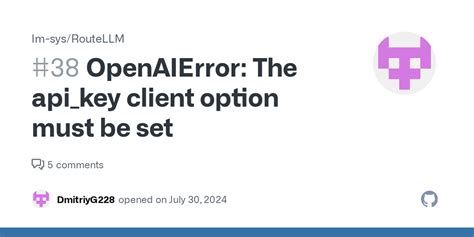 Openaierror The Apikey Client Option Must Be Set · Issue 38 · Lm Sysroutellm · Github