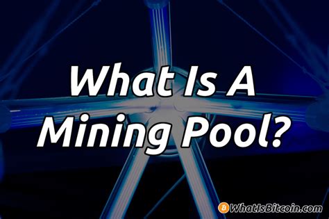 Mining Pool WhatIsBitcoin Com