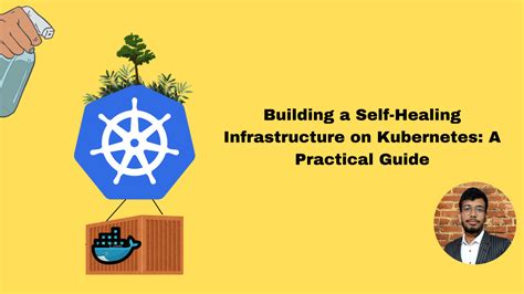 Building A Self Healing Infrastructure On Kubernetes A Practical Guide