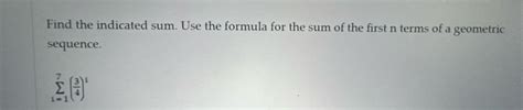 Solved Find The Indicated Sum Use The Formula For The Sum Chegg Com