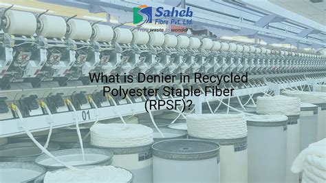 What Is Denier In Recycled Polyester Staple Fiber Rpsf